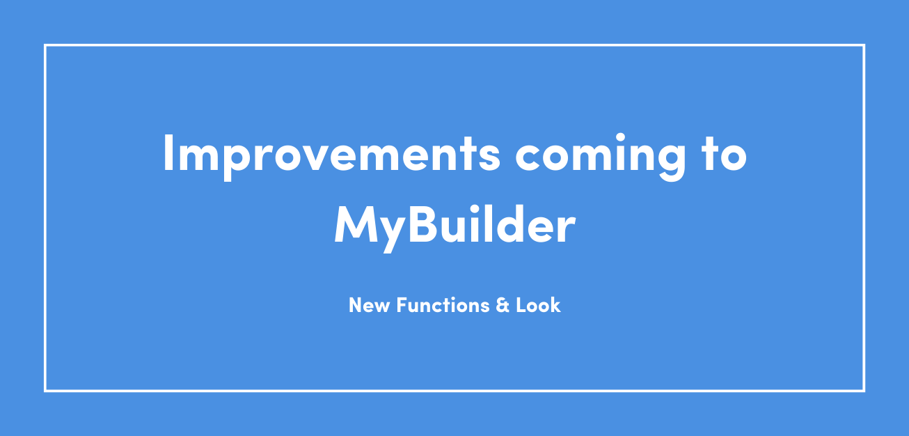 MyBuilder New Functions and Look